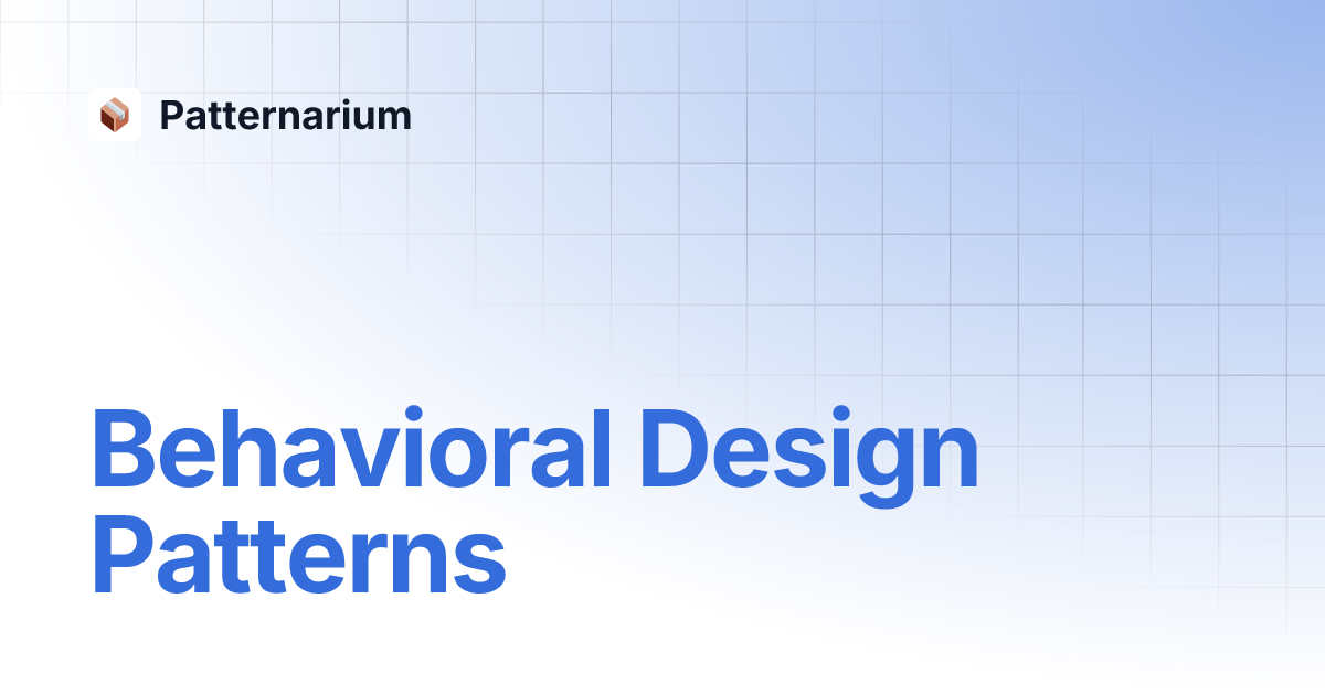 Behavioral Design Patterns | Patternarium Behavioral Design Patterns | Patternarium